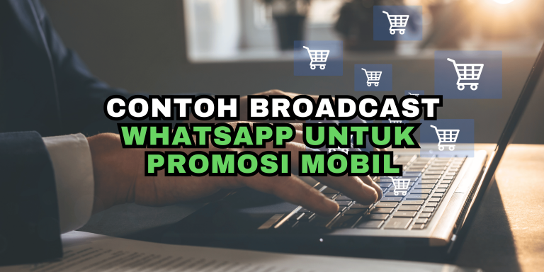 20 Contoh Broadcast WhatsApp untuk Promosi Mobil